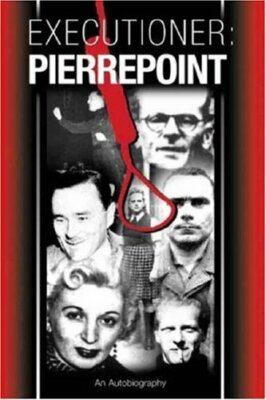 Executioner Pierrepoint: An Autobiography by Albert Pierrepoint ...