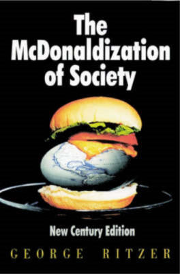 The McDonaldization of Society: New Century Edition, Ritzer, George ...