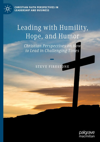 Steve Firestone | Leading with Humility, Hope, and Humor | Buch ...