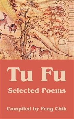 Tu Fu : Selected Poems, Paperback by Chih, Feng (CON), Brand New, Free ...