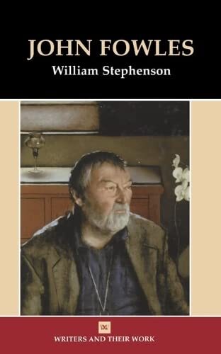 John Fowles (Writers & Their Work) (Writers a... by William Stephenson ...