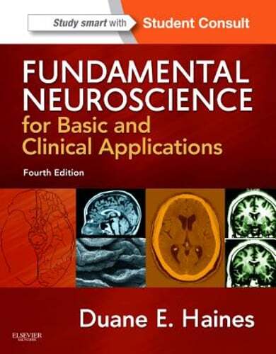 Fundamental Neuroscience for Basic and Clinical Applications: With ...