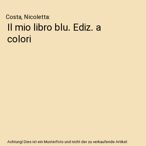 Il mio libro blu. Ediz. a colori, Costa, Nicoletta 8892810448 | eBay.de
