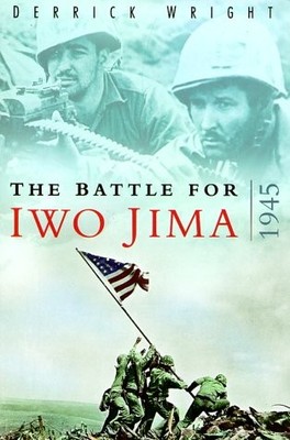 THE BATTLE FOR IWO JIMA,1945 By Derrick Wright - Hardcover *Excellent ...
