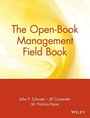 The Open-Book Management Field Book by John P Schuster: Used ...