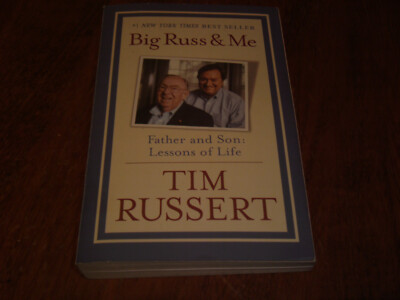 Big Russ and Me: Father and Son: Lessons of Life by Time Russert ...