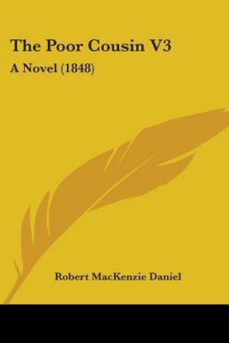 Poor Cousin V3 : A Novel (1848) by Robert MacKenzie Daniel (2009, Trade ...