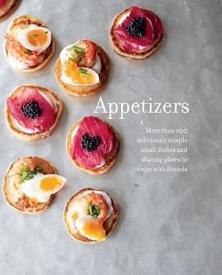 Appetizers: More Than 100 Deliciously Simple Small Dishes and Sharing ...