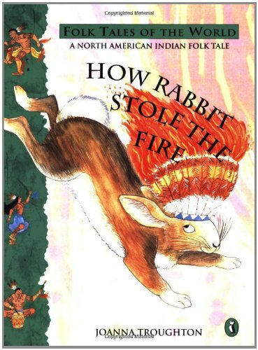 How Rabbit Stole the Fire: A North American Indian Folk Tale (Puffin ...