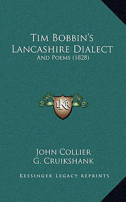 Tim Bobbin's Lancashire Dialect: And Poems (1828) by John Collier ...