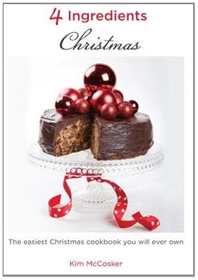 4 Ingredients: Christmas: The easiest Christmas cookbook you will ever ...