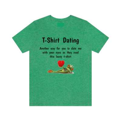 Funny Dating Tee shirt | Frog lover Tee Shirt | Dating Short Sleeve Tee ...