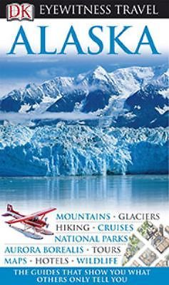 Eyewitness Travel Guide - Alaska by Eric Amrine and Dorling Kindersley ...
