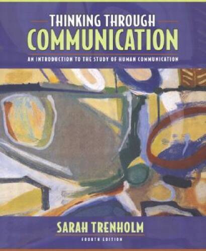 Thinking Through Communication: An Introduction to the Study of Human ...