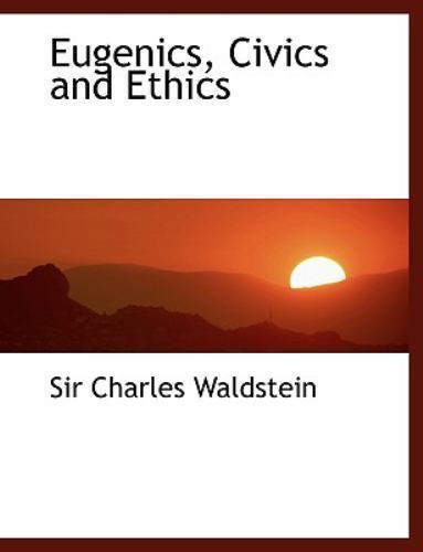 Eugenics, Civics and Ethics by Charles Waldstein (2009, Trade Paperback ...