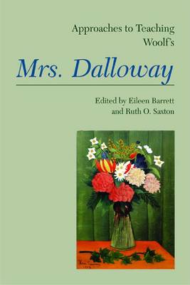 Approaches to Teaching Woolf's Mrs. Dalloway by Eileen Barrett, Ruth O ...
