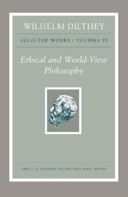 Wilhelm Dilthey Wilhelm Dilthey: Selected Works, Volume VI (Hardback ...