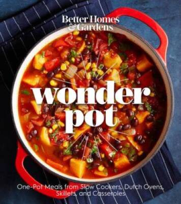 Better Homes and Gardens Wonder Pot: One-Pot Meals from Slow Cookers ...
