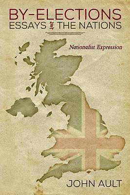 By-Elections - Essays of the Nations: Nationalist Expression by John ...