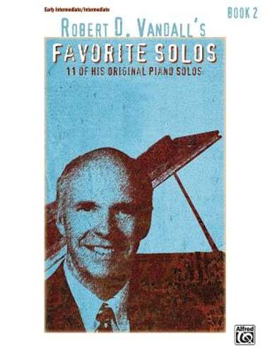 Robert D. Vandall's Favorite Solos, Bk 2: 12 of His Original Piano ...