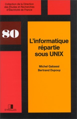 L'Informatique repartie sous Unix de Michel Gabassi et Bertrand Dupouy ...