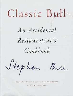 Classic Bull: An Accidental Restaurateur's Cookbook by Stephen Bull ...