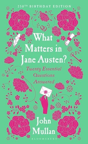 What Matters in Jane Austen?: Twenty Essential Questions Answered by ...