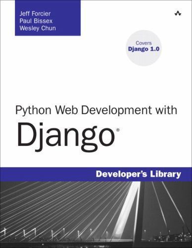 Developer's Library: Python Web Development with Django by Wesley Chun, Jeff Forcier, Paul ...