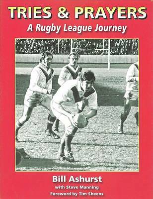 Tries & Prayers: A Rugby League Journey by Bill Ashurst, Steve Manning ...