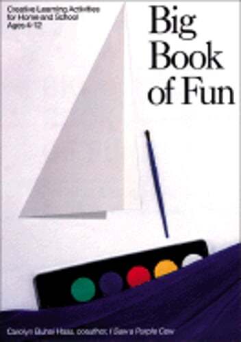 Big Book of Fun: Creative Learning Activities for Home and School, Ages ...