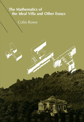 Colin Rowe | The Mathematics of the Ideal Villa and Other Essays ...
