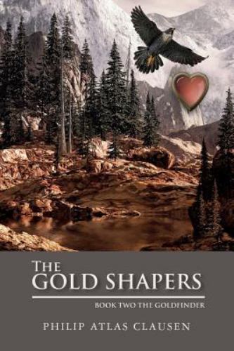 Gold Shapers : Book Two the Goldfinder by Philip Clausen (2015, Trade Paperback) for sale online ...