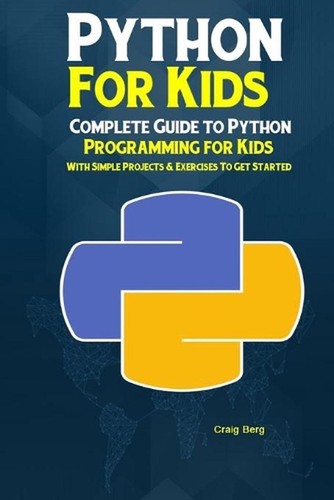 Python Programming For Kids: Complete Guide to Python Programming for Kids With 9798650741145 | eBay