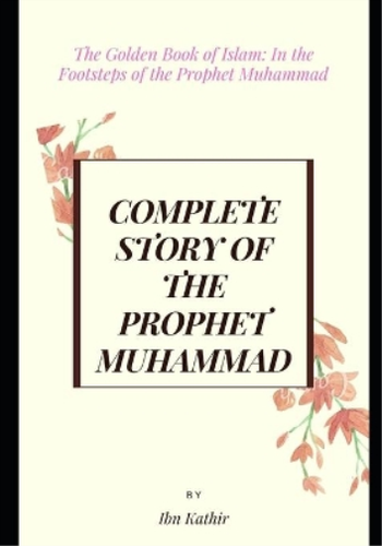 Ismail Ibn Kathir Complete Story of the Prophet Muhammad (Poche ...