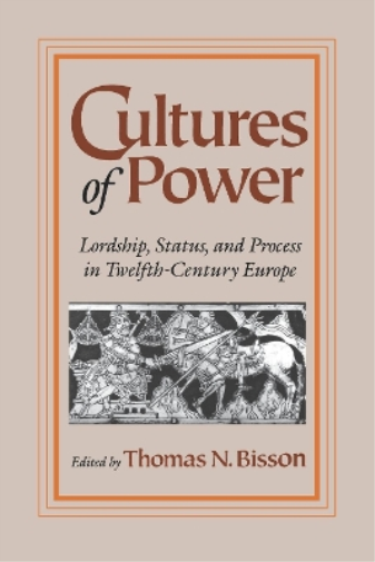 Thomas N. Bisson Cultures of Power (Paperback) Middle Ages Series (US ...