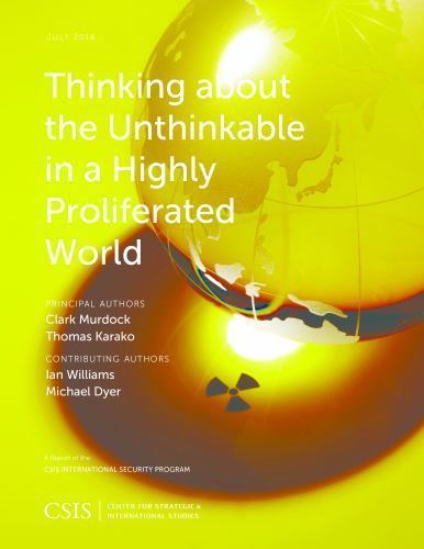 Csis Reports: Thinking about the Unthinkable in a Highly Proliferated ...