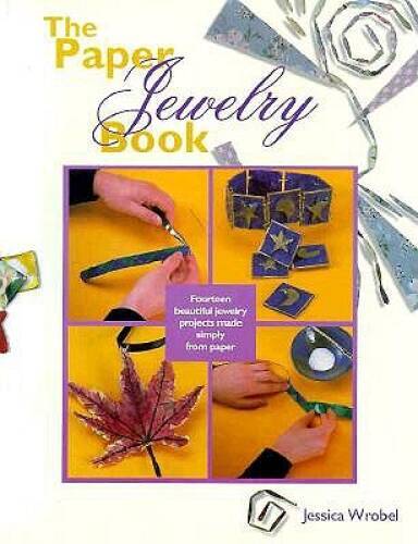 The Paper Jewelry Book - Paperback By Wrobel, Jessica - ACCEPTABLE ...