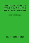 Bipolar Words Word Madness Healing Words: Selected Chapters From Both ...