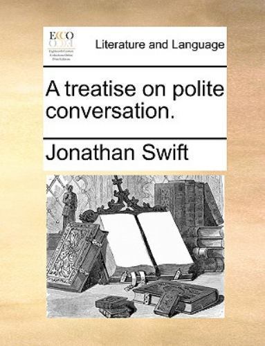 Treatise on Polite Conversation by Jonathan Swift (2010, Trade ...