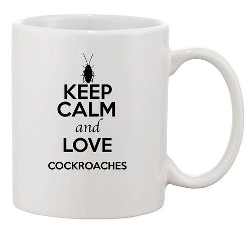 Keep Calm And Love Cockroaches Insects Lover Funny Ceramic White Coffee ...