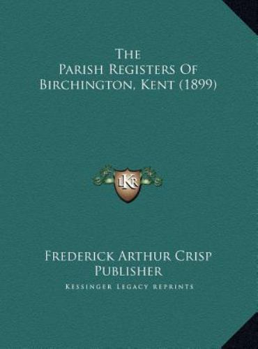 Parish Registers of Birchington, Kent by Frederick Arthur Crisp ...