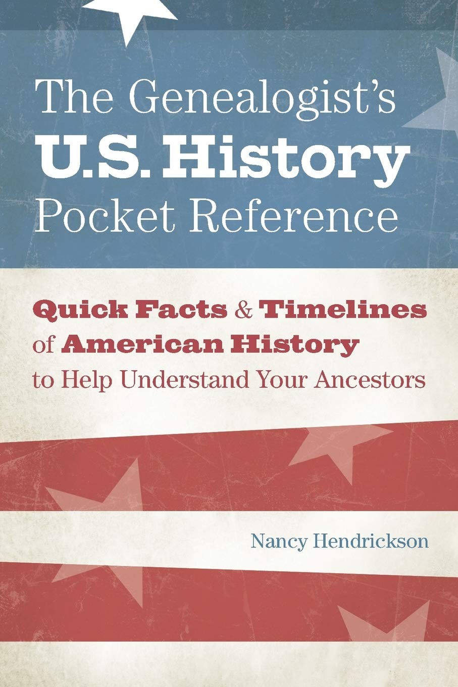 The Genealogist's U.S. History Pocket Reference: Quick Facts ...