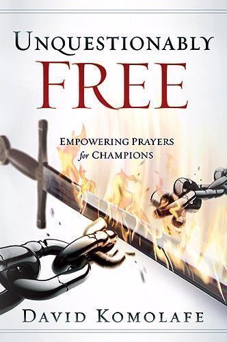 Unquestionably Free : Empowering Prayers for Champions by David Komolafe (2009, Hardcover) for ...