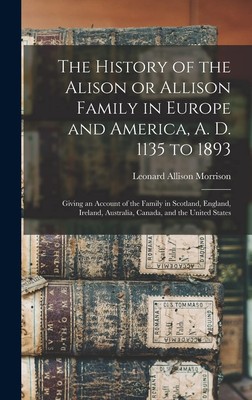 Leonard Allison A. the History of the Alison, or Allison Fami ...