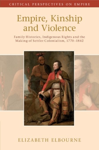 Elizabeth Elbourne Empire, Kinship and Violence (Taschenbuch ...