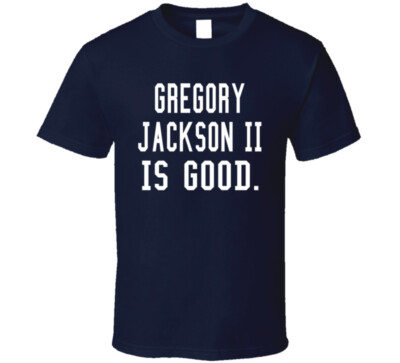 Gregory Jackson Ii Is Good T Shirt | eBay