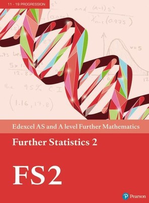 Pearson Edexcel AS and A level Further Mathematics Further Statistics 2 ...