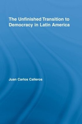 The Unfinished Transition to Democracy in Latin America by Juan Carlos ...