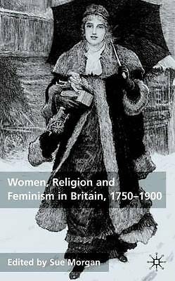 Women, Religion and Feminism in Britain, 1750-1900 by Sue Morgan ...