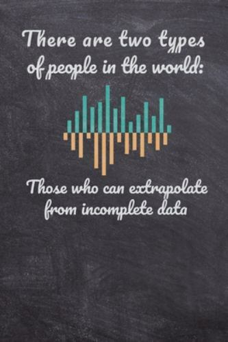There Are Two Types of People in the World Those Who Can Extrapolate ...
